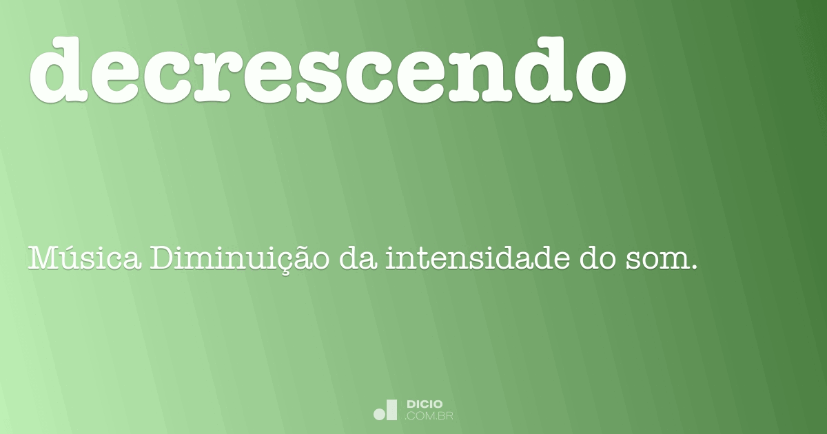 Decrescendo - Dicio, Dicionário Online de Português