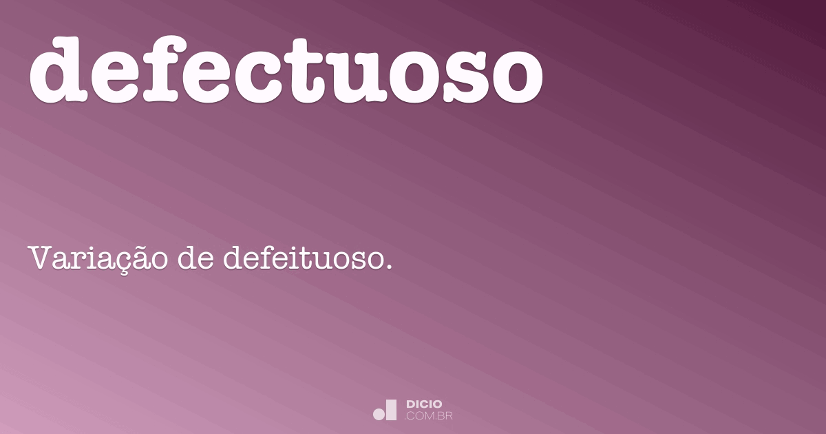 Defectuoso - Dicio, Dicionário Online de Português