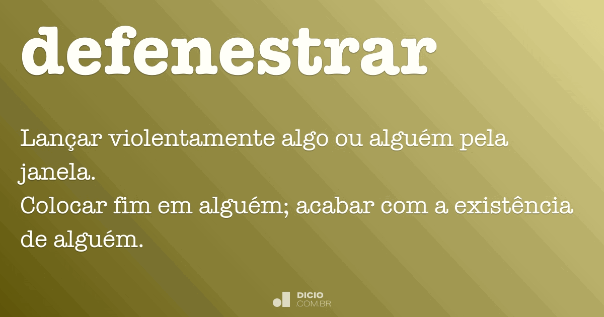 Defenestrar - Dicio, Dicionário Online de Português