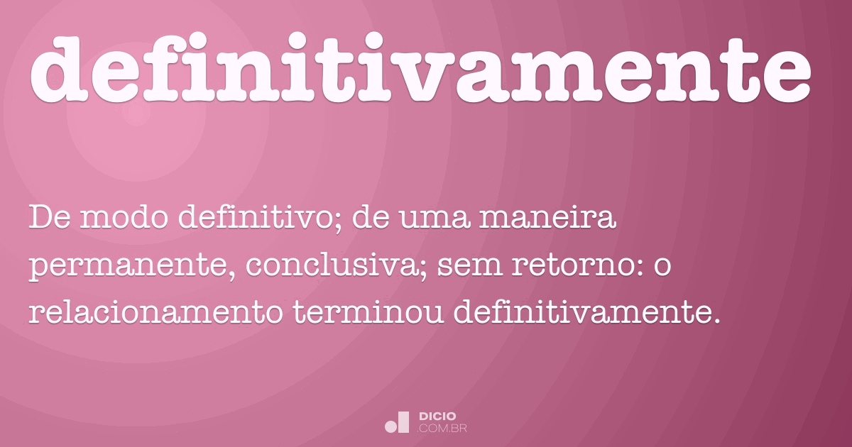 Definitivamente - Dicio, Dicionário Online de Português