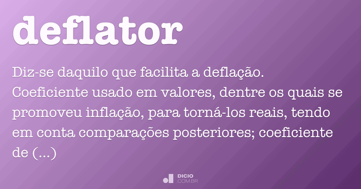 Deflator - Dicio, Dicionário Online de Português