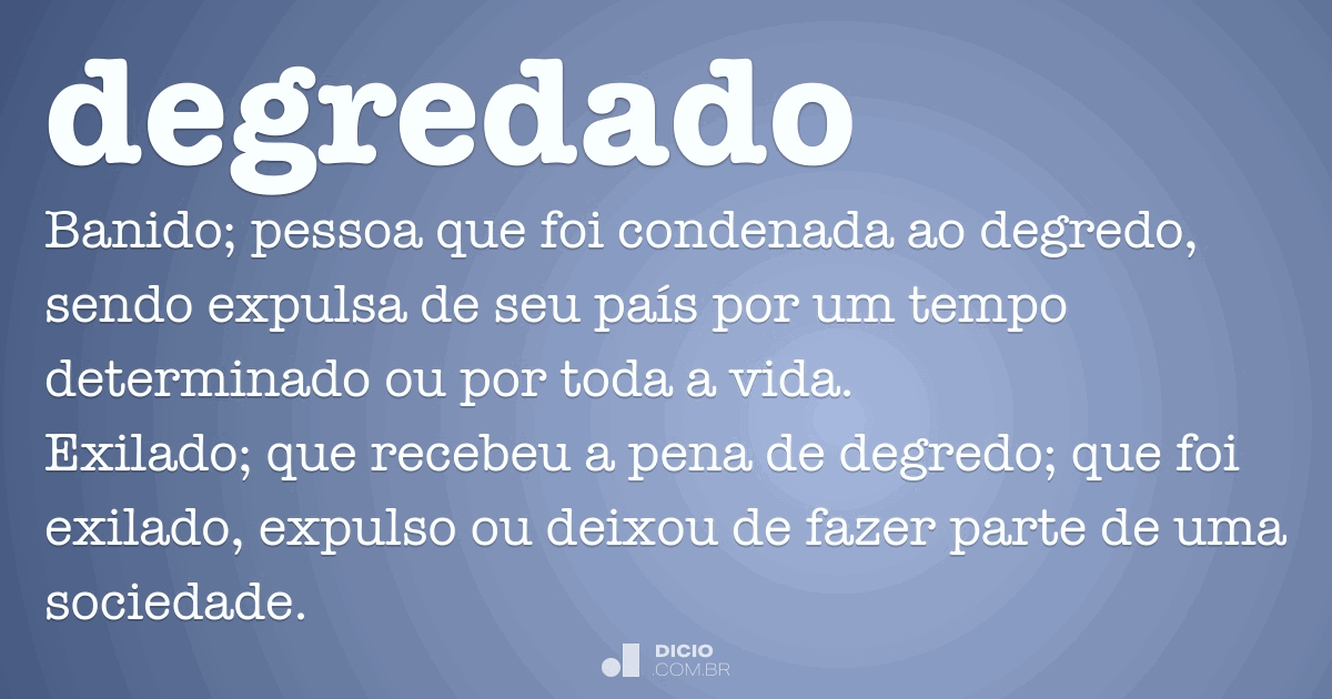 Degredado - Dicio, Dicionário Online de Português