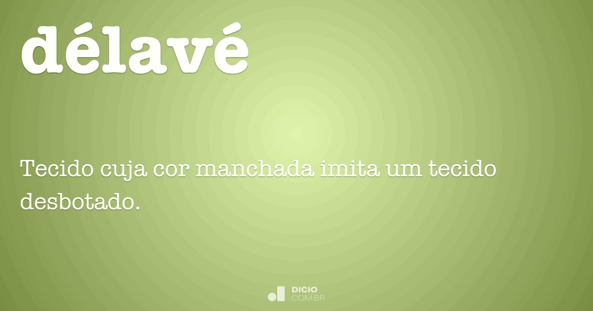 Délavé - Dicio, Dicionário Online de Português