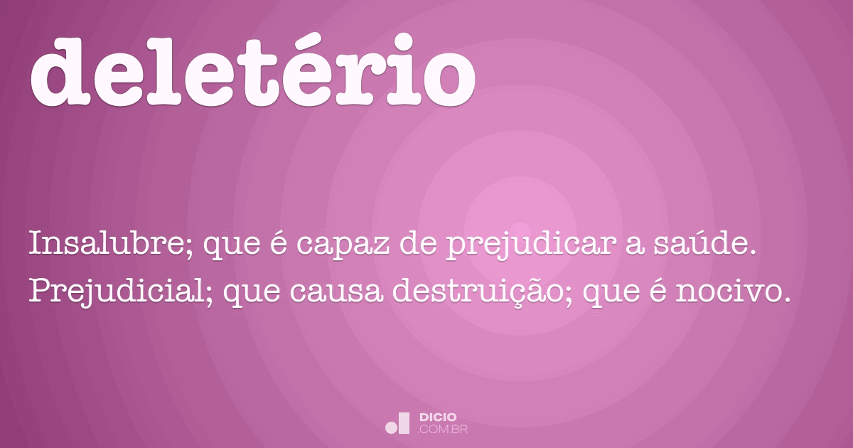 Deletério - Dicio, Dicionário Online de Português