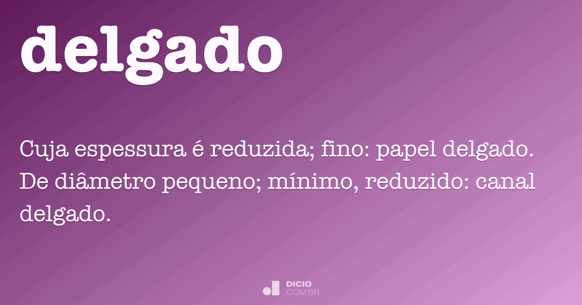 Delgado - Dicio, Dicionário Online de Português