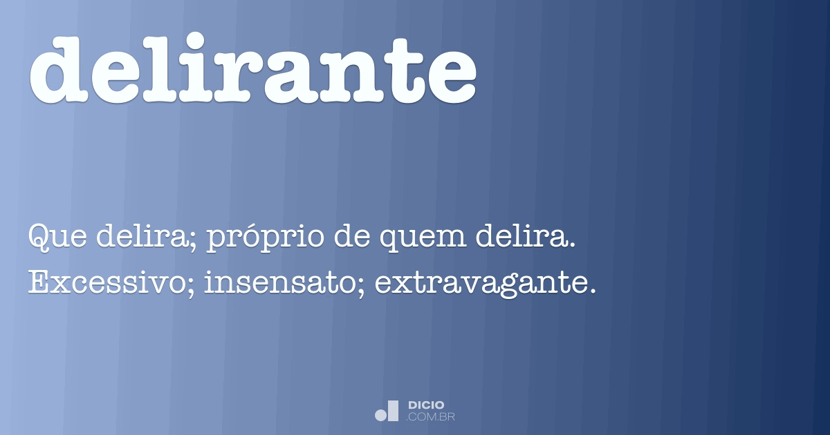 Delirante - Dicio, Dicionário Online de Português