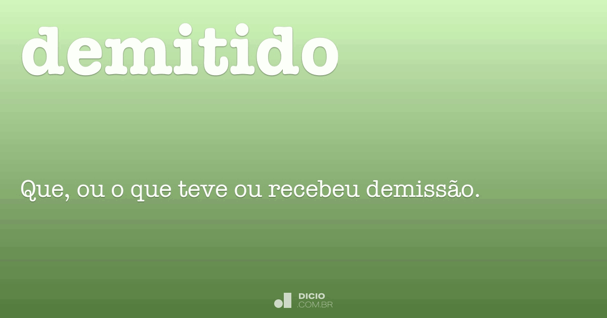 Demitido - Dicio, Dicionário Online de Português