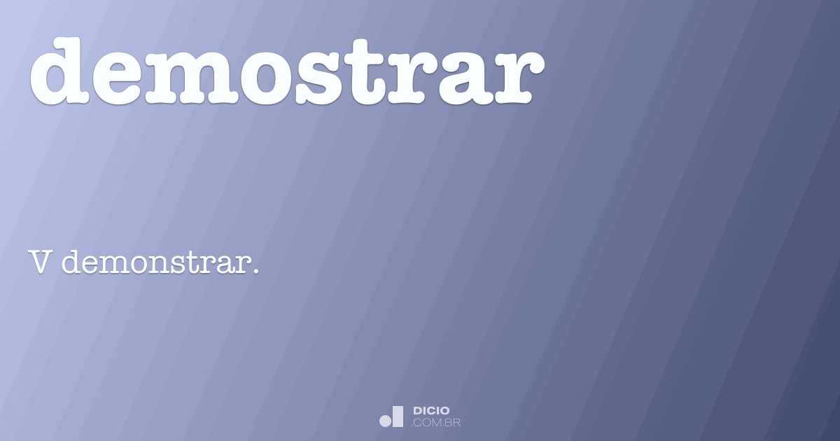 Demostrar - Dicio, Dicionário Online de Português