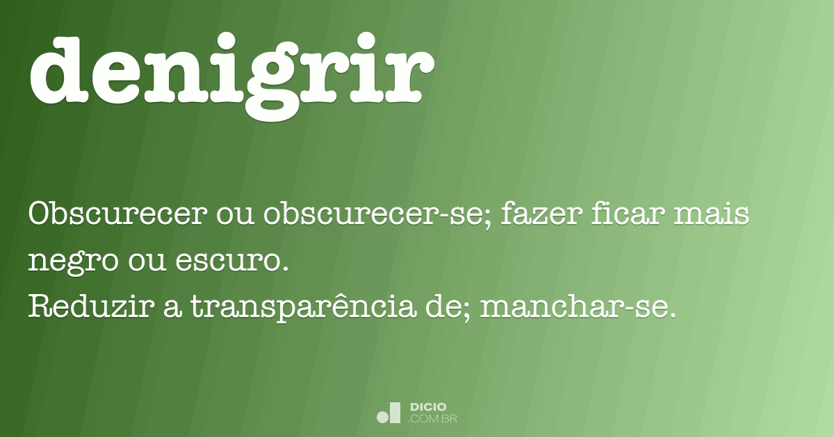 Denigrir - Dicio, Dicionário Online de Português