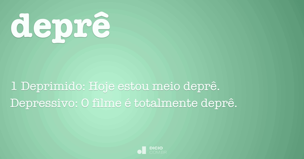 Deprê - Dicio, Dicionário Online de Português