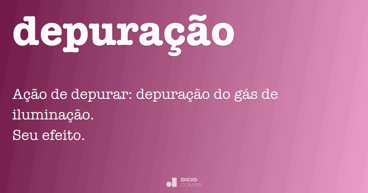Depuração - Dicio, Dicionário Online de Português