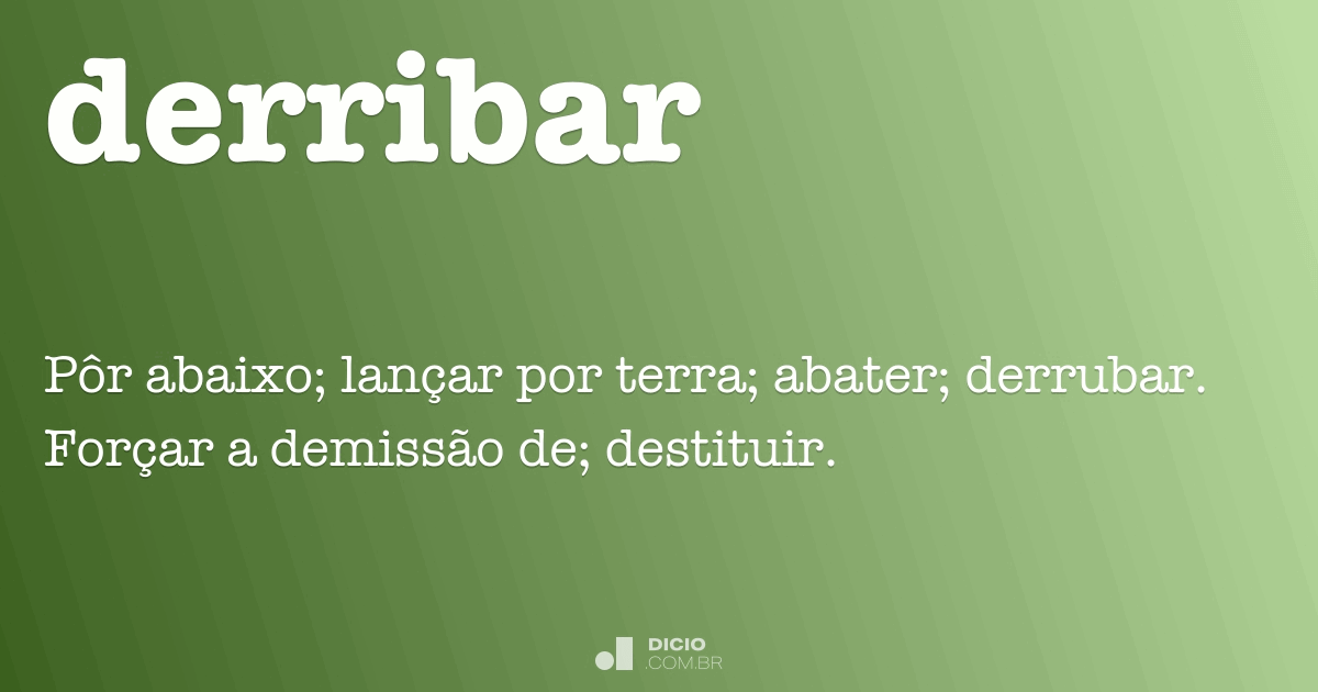 Derribar - Dicio, Dicionário Online de Português