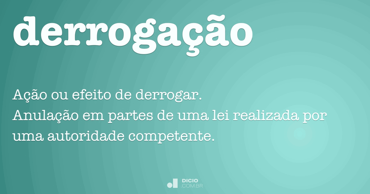 Derrogação - Dicio, Dicionário Online de Português