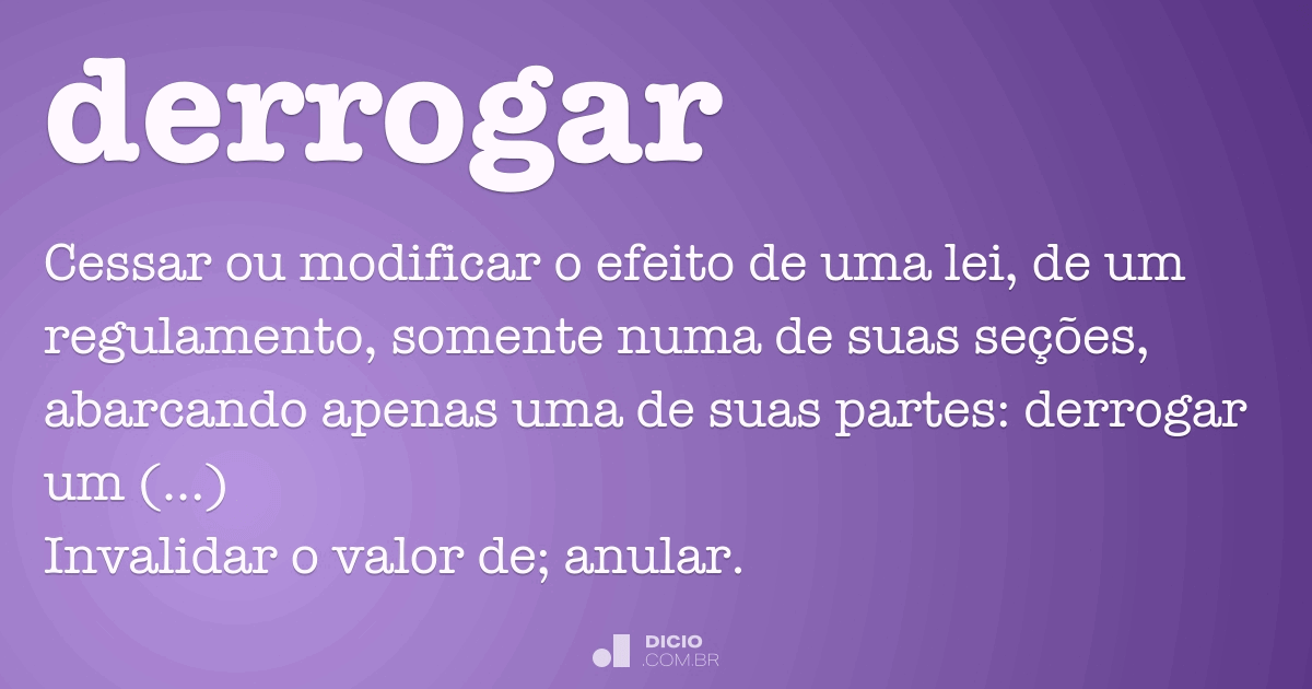 Derrogar - Dicio, Dicionário Online de Português