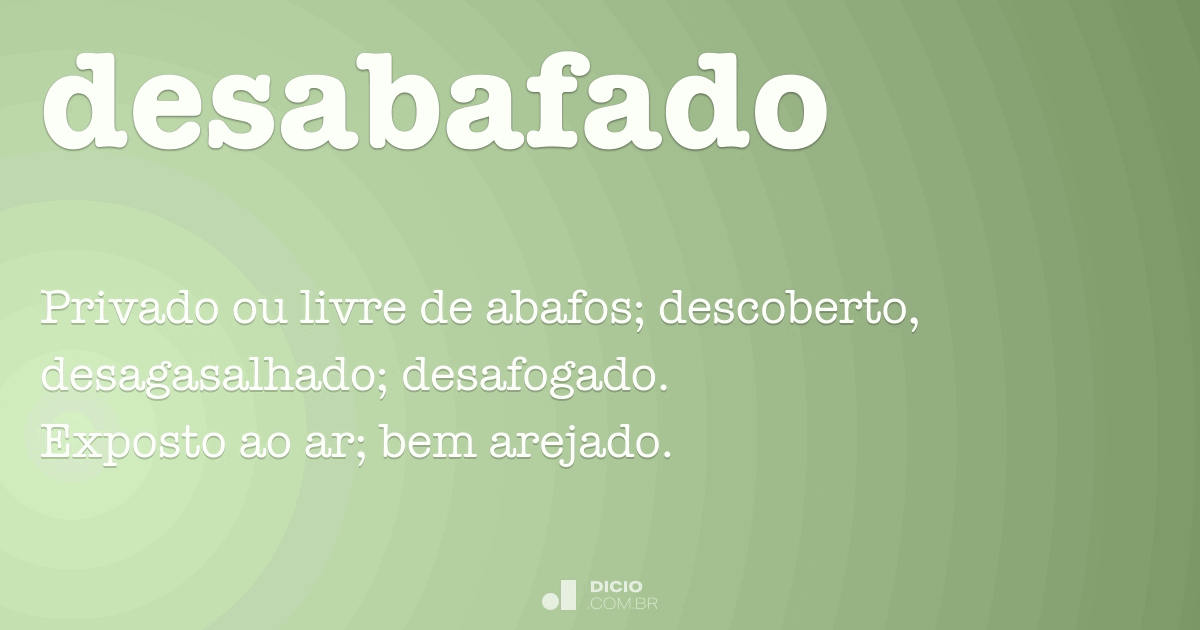 Desabafado - Dicio, Dicionário Online de Português