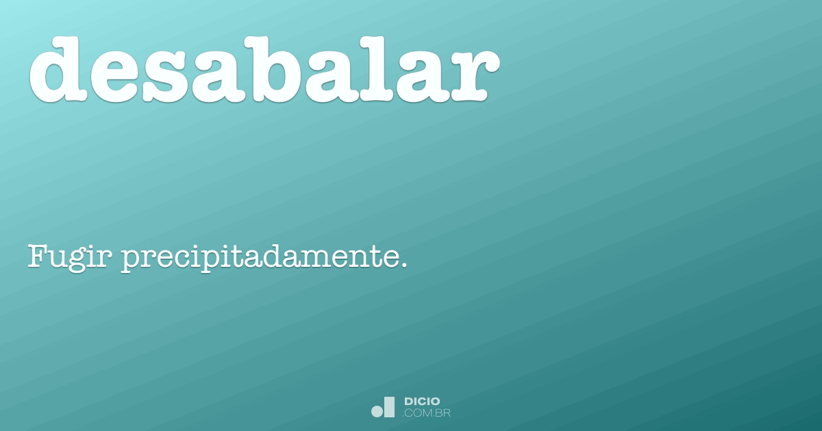 Desabalar - Dicio, Dicionário Online de Português