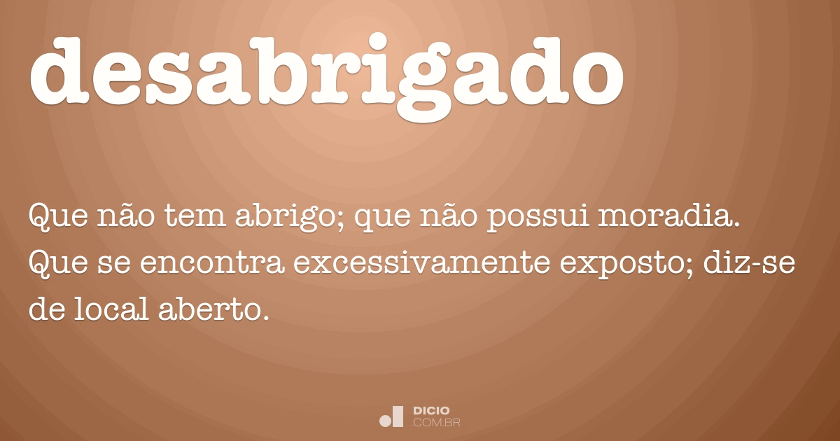 Desabrigado - Dicio, Dicionário Online de Português