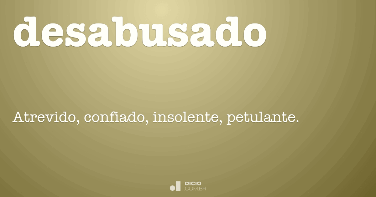 Desabusado - Dicio, Dicionário Online de Português