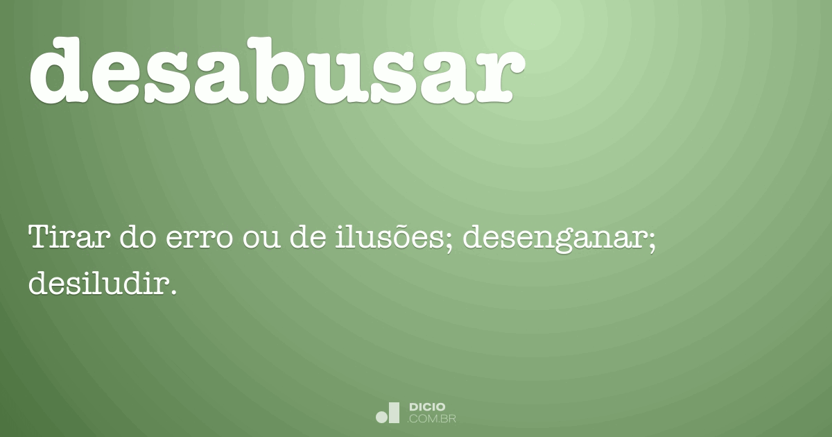 Desabusar - Dicio, Dicionário Online de Português