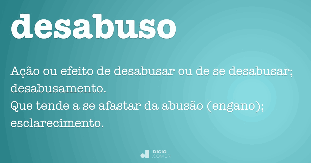 Desabuso - Dicio, Dicionário Online de Português