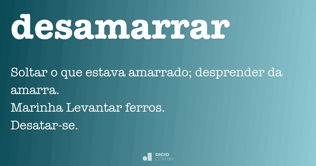 Desamarrar - Dicio, Dicionário Online de Português
