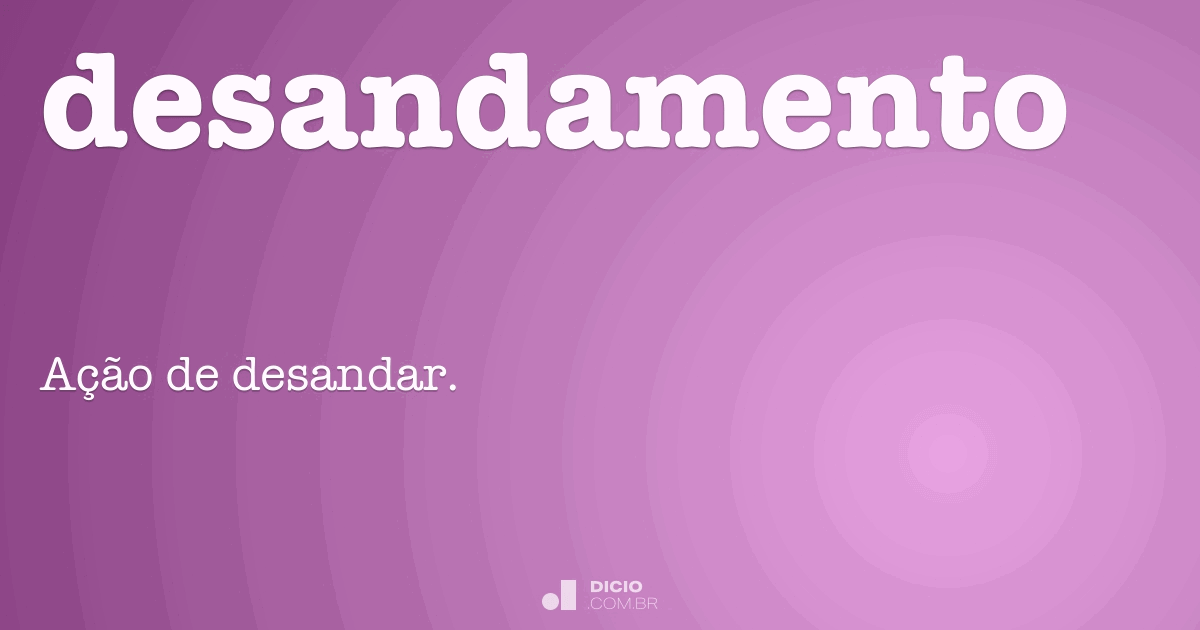 Desandamento - Dicio, Dicionário Online de Português