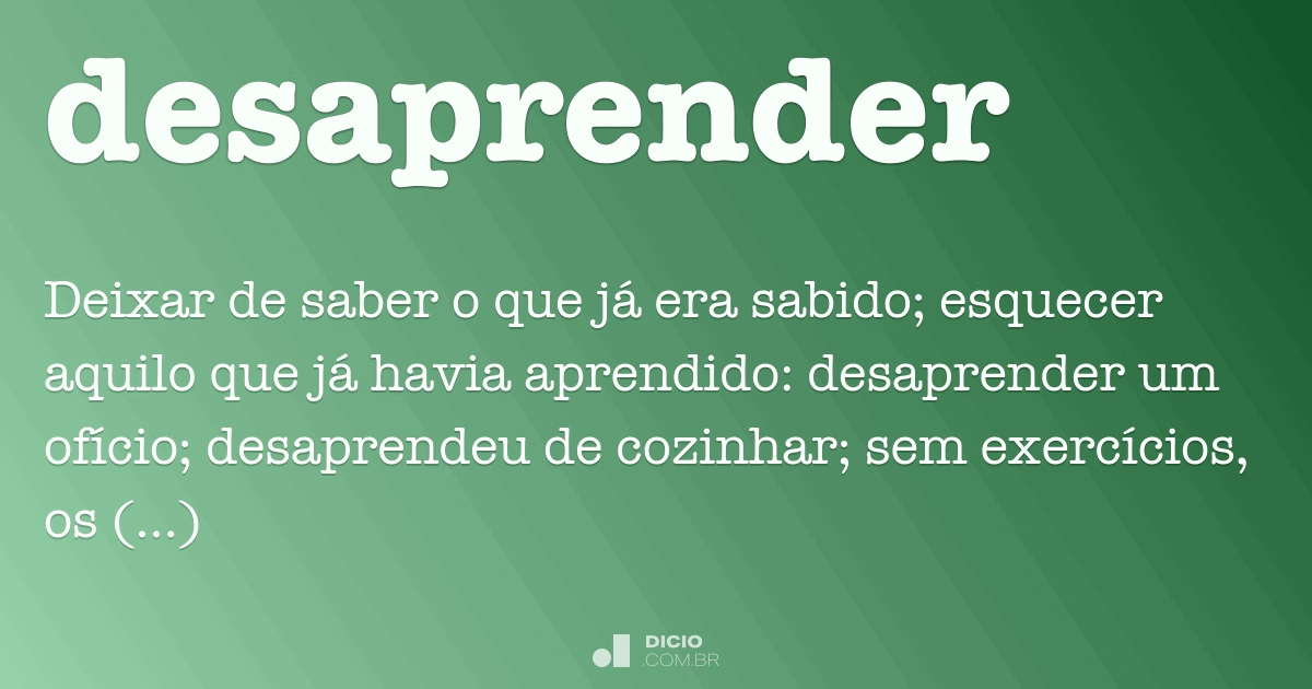 Desaprender - Dicio, Dicionário Online de Português