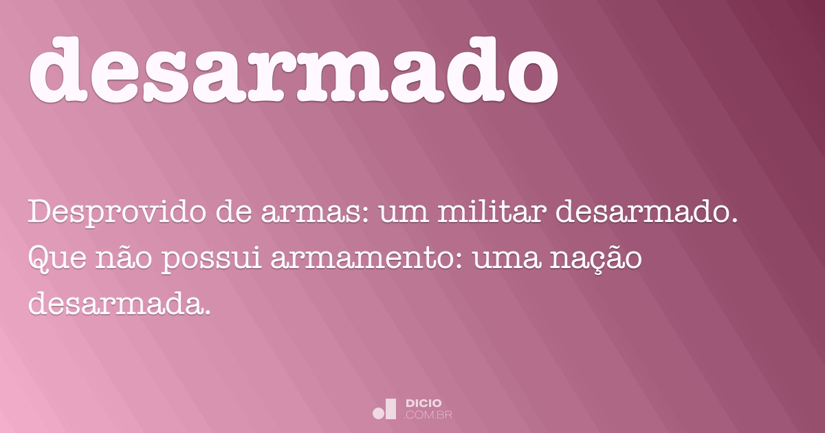 Desarmado - Dicio, Dicionário Online de Português