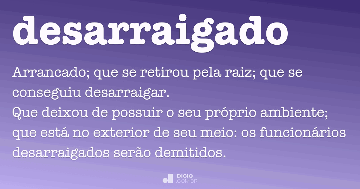 Desarraigado - Dicio, Dicionário Online de Português