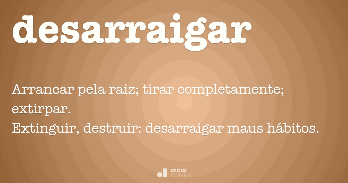 Desarraigar - Dicio, Dicionário Online de Português