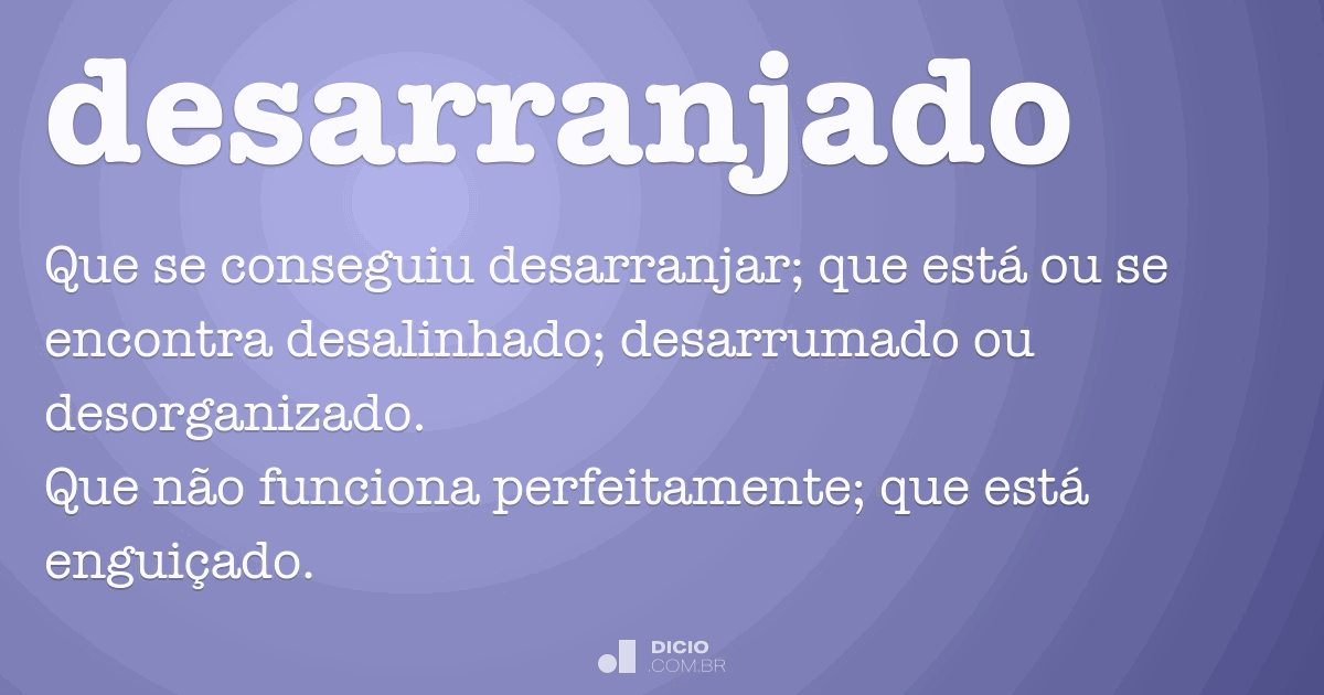 Desarranjado - Dicio, Dicionário Online de Português