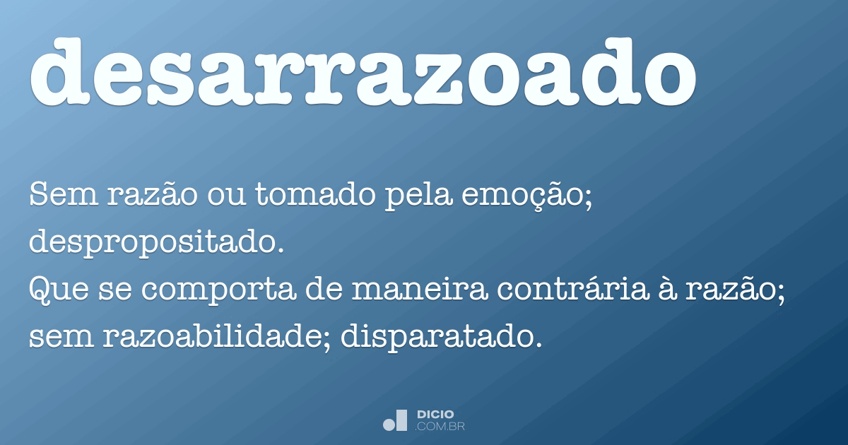 Desarrazoado - Dicio, Dicionário Online de Português