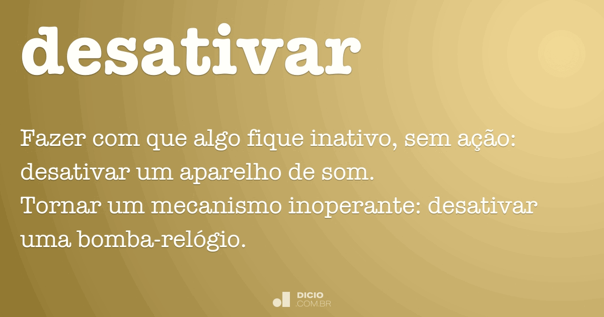 Desativar - Dicio, Dicionário Online de Português