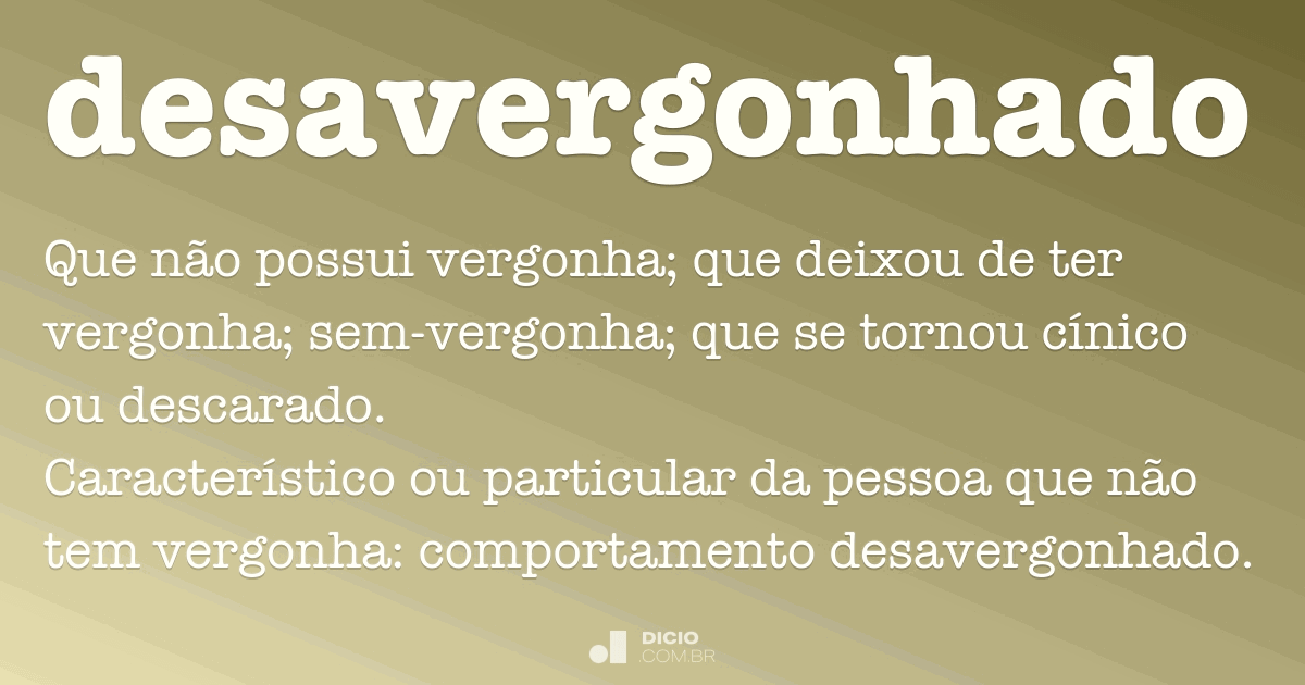 Desavergonhado - Dicio, Dicionário Online de Português