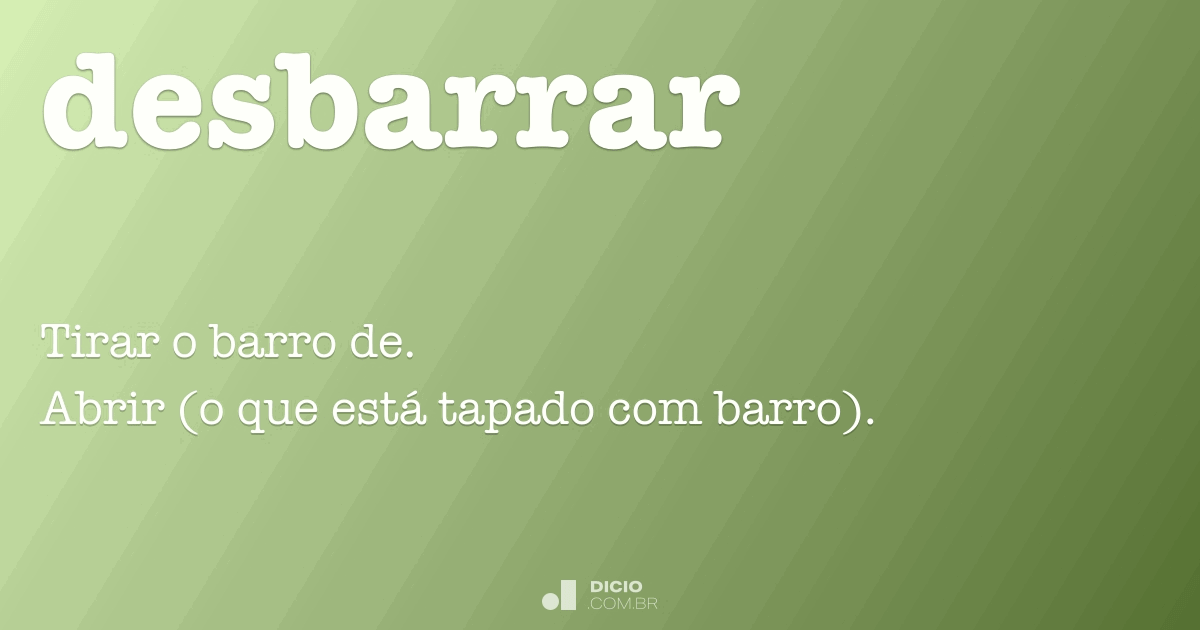 Desbarrar - Dicio, Dicionário Online de Português