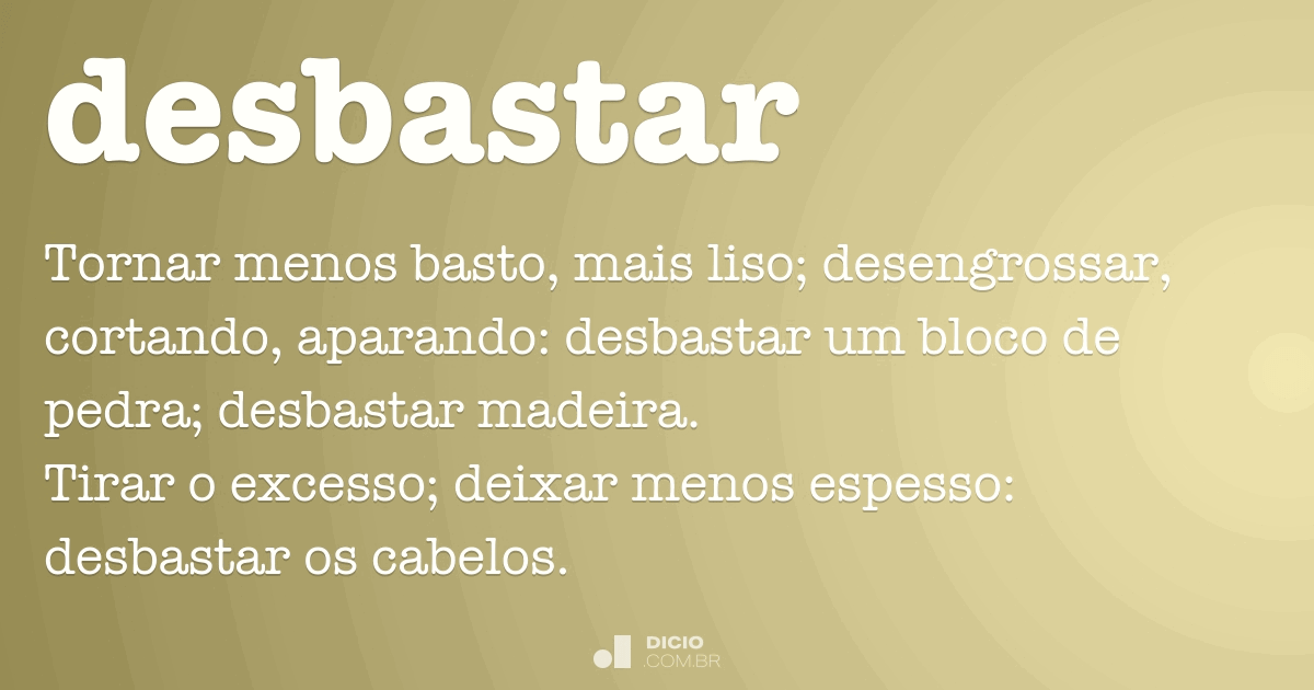 Desbastar - Dicio, Dicionário Online de Português
