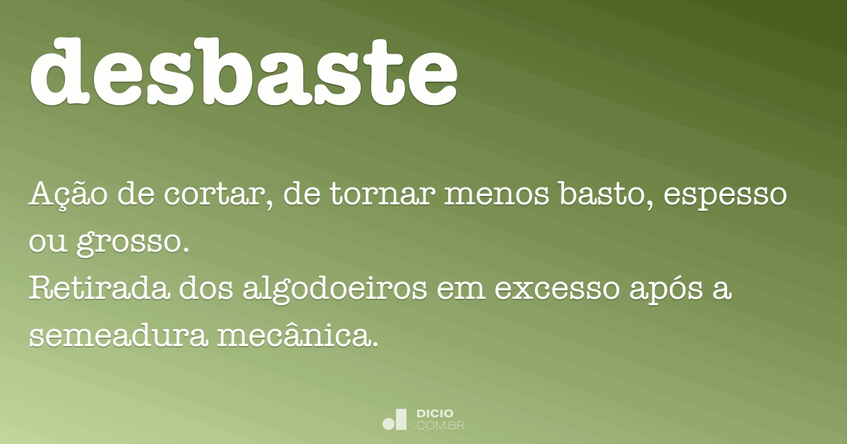 Desbaste - Dicio, Dicionário Online de Português