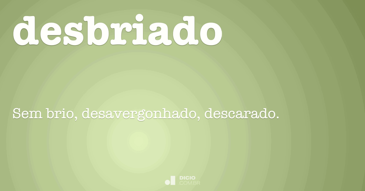 Desbriado - Dicio, Dicionário Online de Português