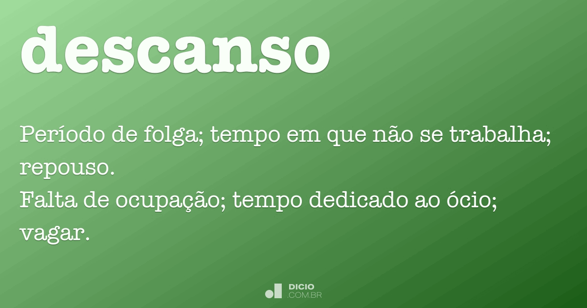 Descanso - Dicio, Dicionário Online de Português