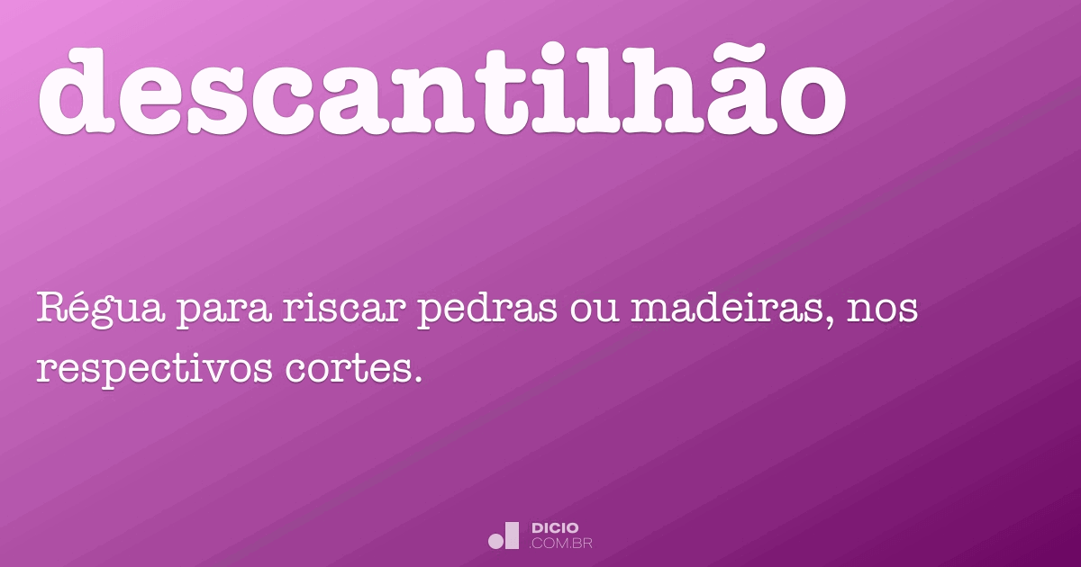 Descantilhão - Dicio, Dicionário Online de Português