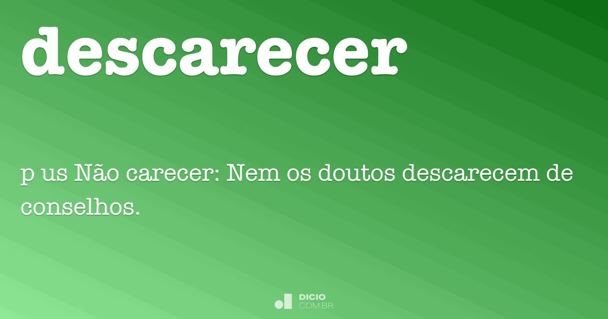 Descarecer - Dicio, Dicionário Online de Português