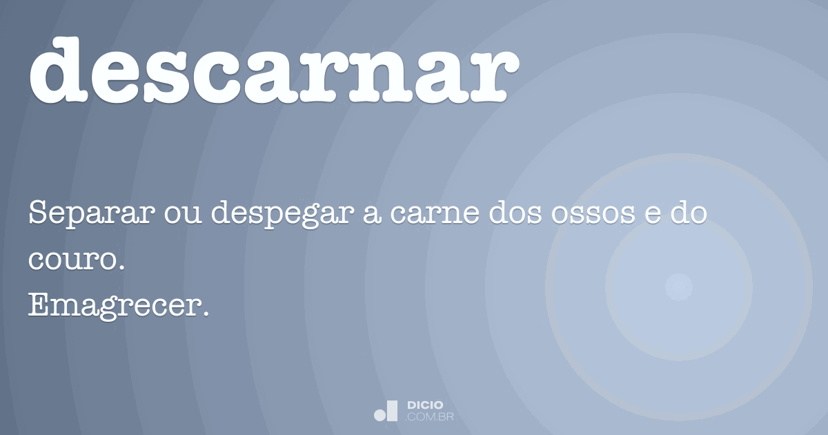Descarnar - Dicio, Dicionário Online de Português