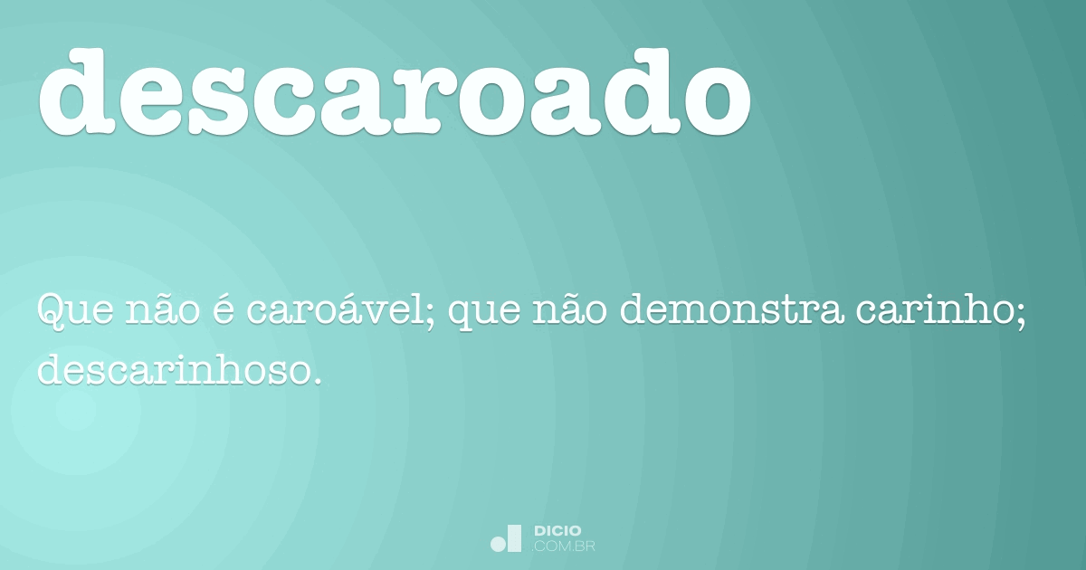 Descaroado - Dicio, Dicionário Online de Português