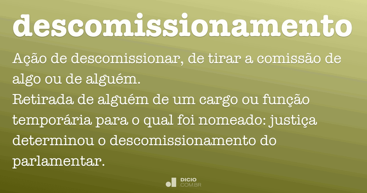Descomissionamento - Dicio, Dicionário Online de Português