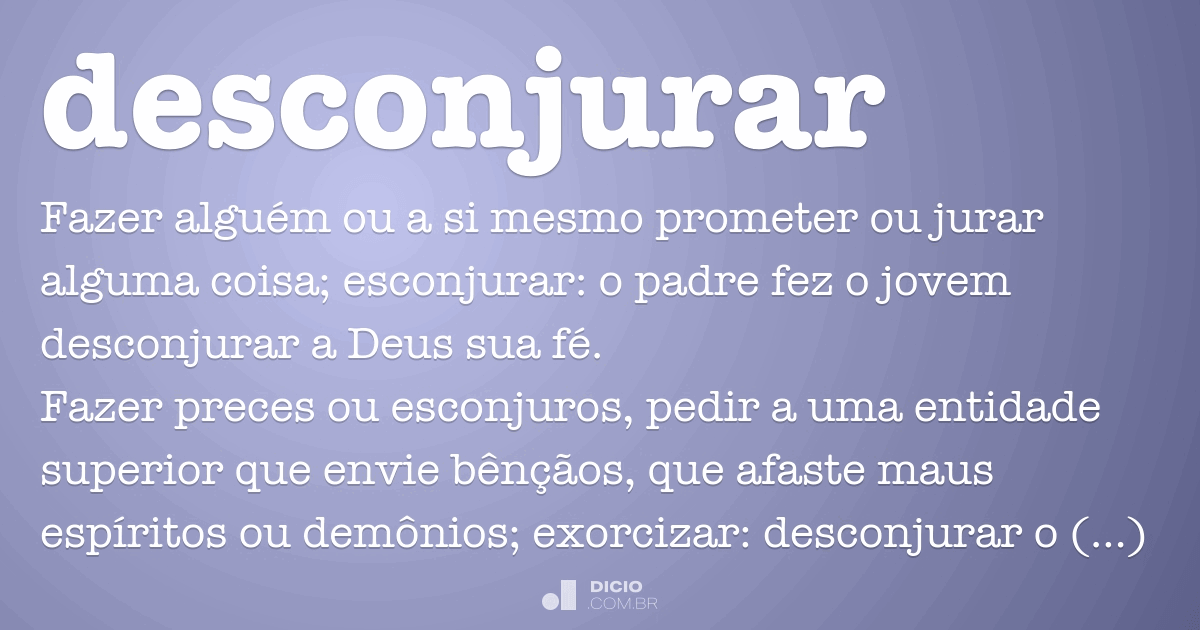 Desconjurar - Dicio, Dicionário Online de Português
