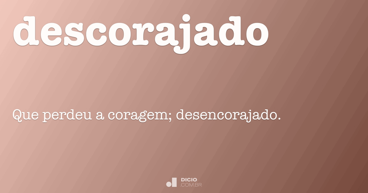 Descorajado - Dicio, Dicionário Online de Português