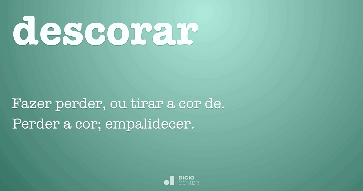 Descorar - Dicio, Dicionário Online de Português
