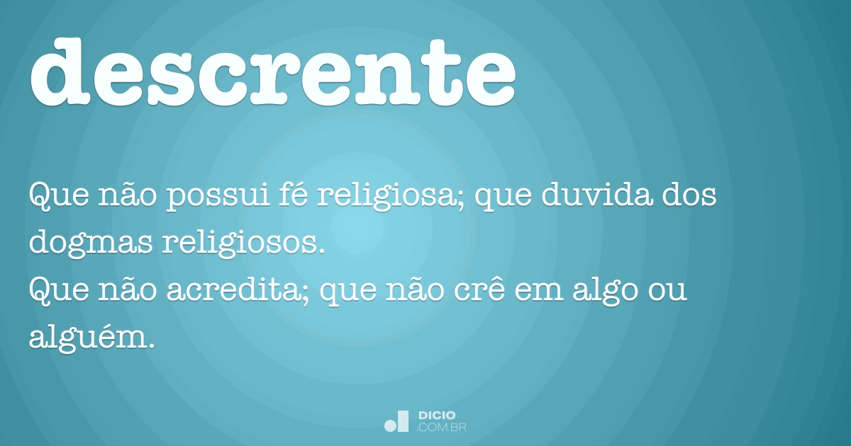 Descrente - Dicio, Dicionário Online de Português