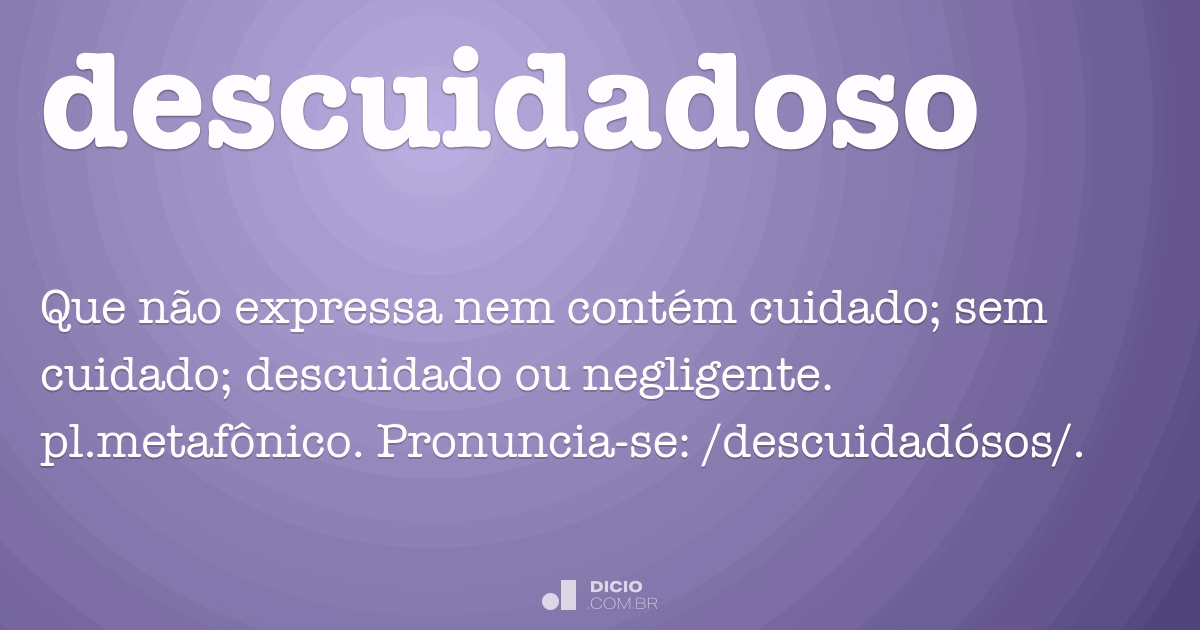 Descuidadoso - Dicio, Dicionário Online de Português