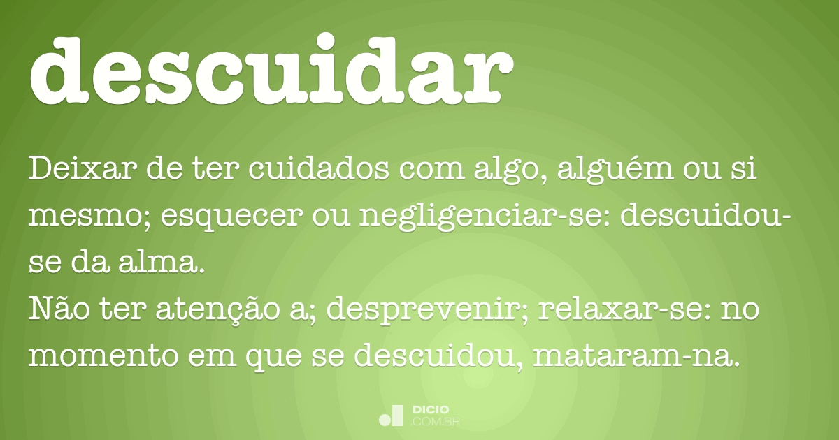 Descuidar - Dicio, Dicionário Online de Português